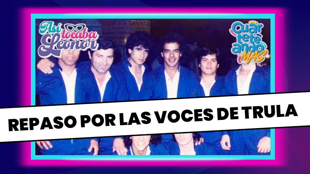 Las VOCES de TRULA: el "Chocolate", Gary, "Pucho" Moyano, La "Pepa" y ...