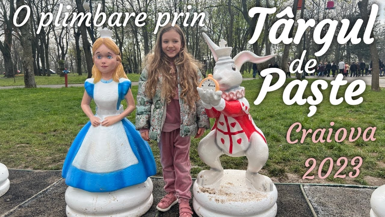 Târgul De Paste de la Craiova 2023 - Alice în Țara Minunilor - YouTube
