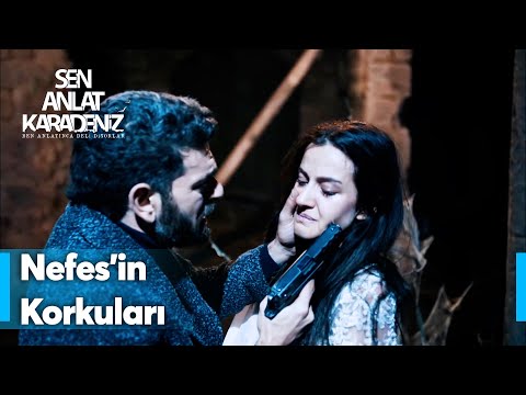 Nefes korku ve endişe içinde! - Sen Anlat Karadeniz
