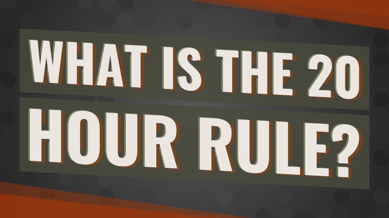What is the 20 hour rule? - YouTube