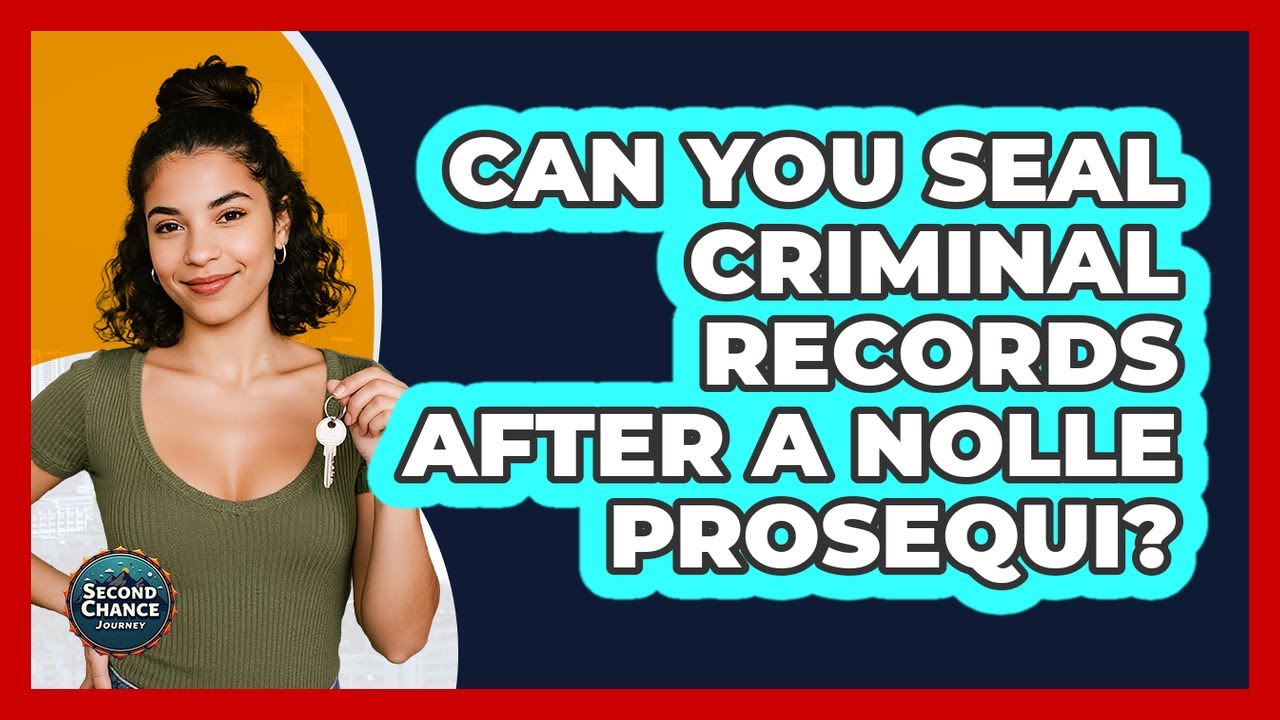 Can You Seal Criminal Records After A Nolle Prosequi? - Second Chance ...