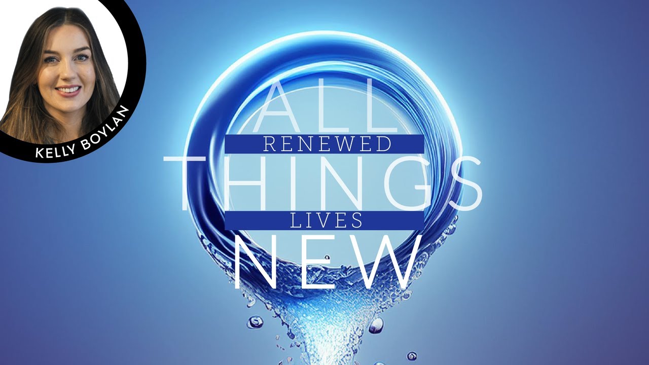 Kelly Carolan | Renewed Lives | All Things New | Willesborough Baptist ...