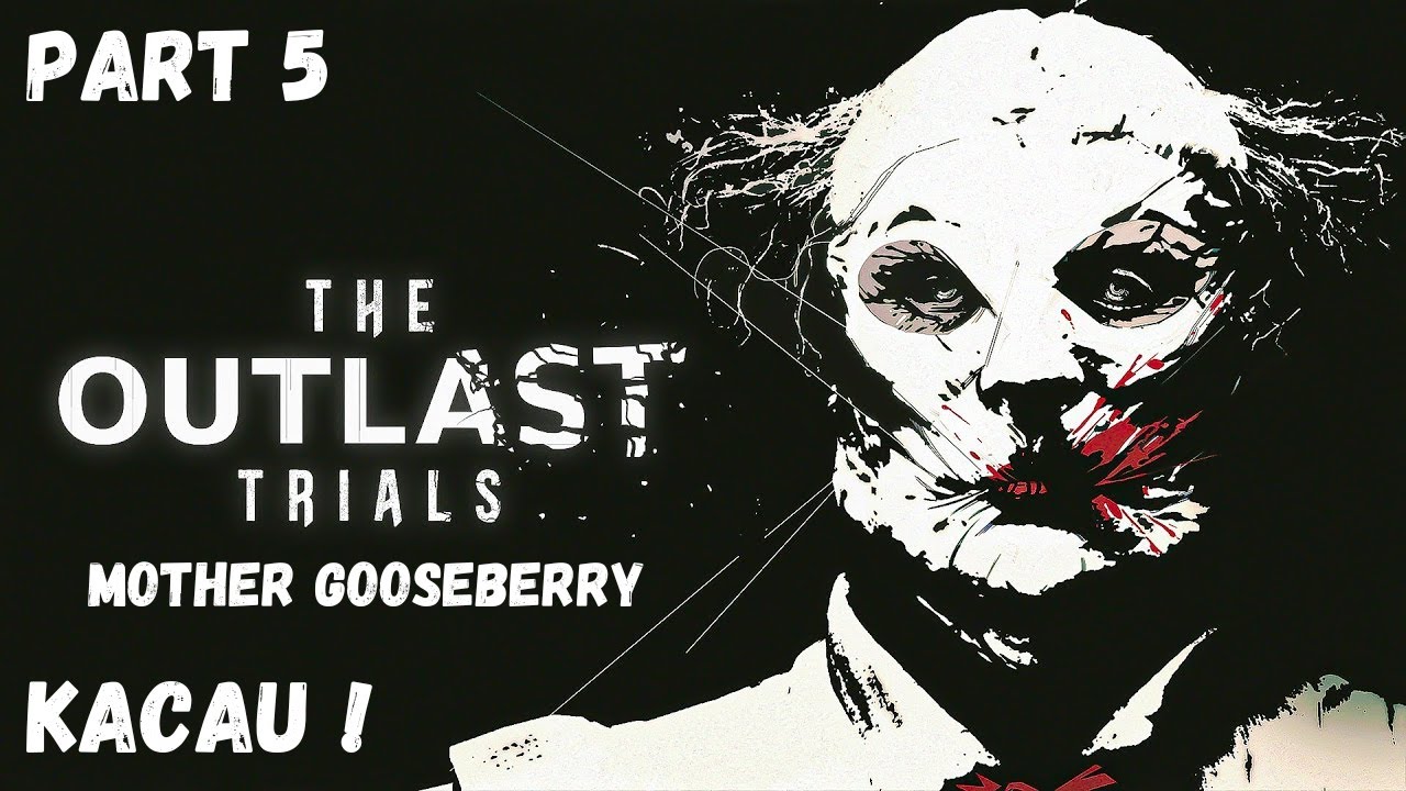 THE POWER OF EMAK-EMAK MOTHER GOOSEBERRY - OUTLAST TRIALS PART 5 - YouTube