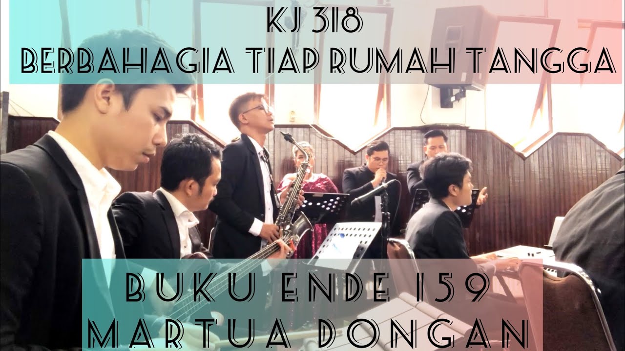 KJ 318 / Buku Ende 159 Berbahagia Tiap Rumah Tangga Live Version - YouTube