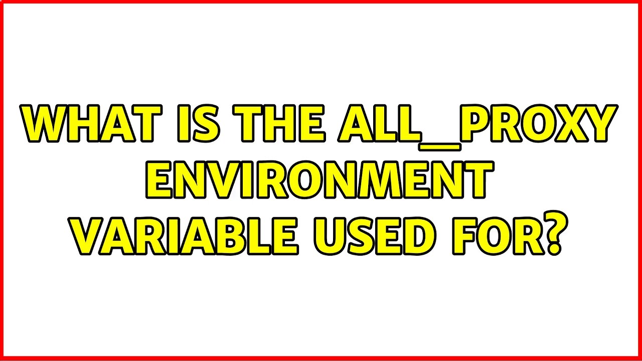 Ubuntu: What is the all_proxy environment variable used for? - YouTube