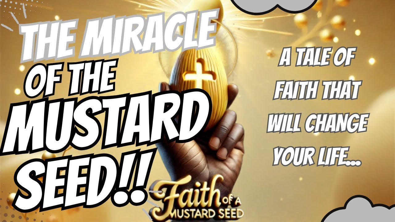 The Miracle of the Mustard Seed: An Ancient Tale of Faith That Will ...