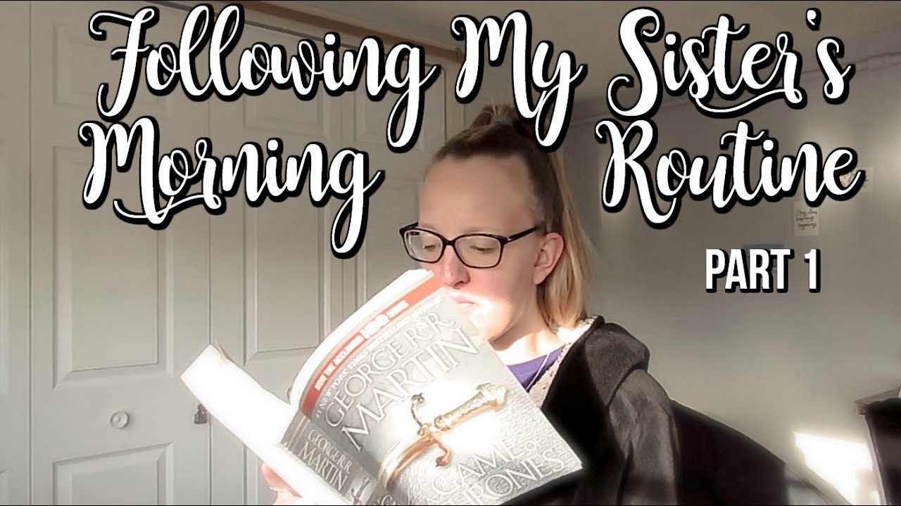 Following My Sister's Morning Routine Part 1!!! - YouTube