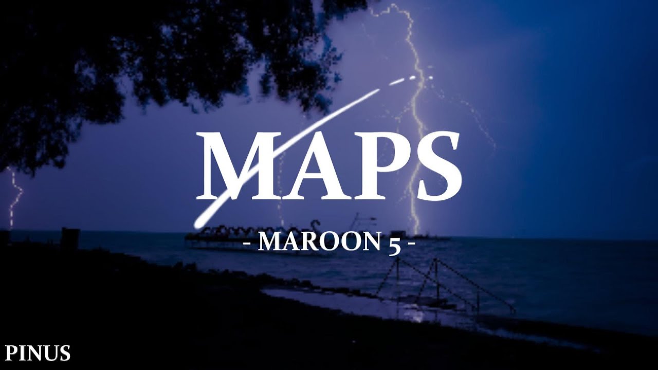 Maroon 5 - Maps (Lyrics) - YouTube