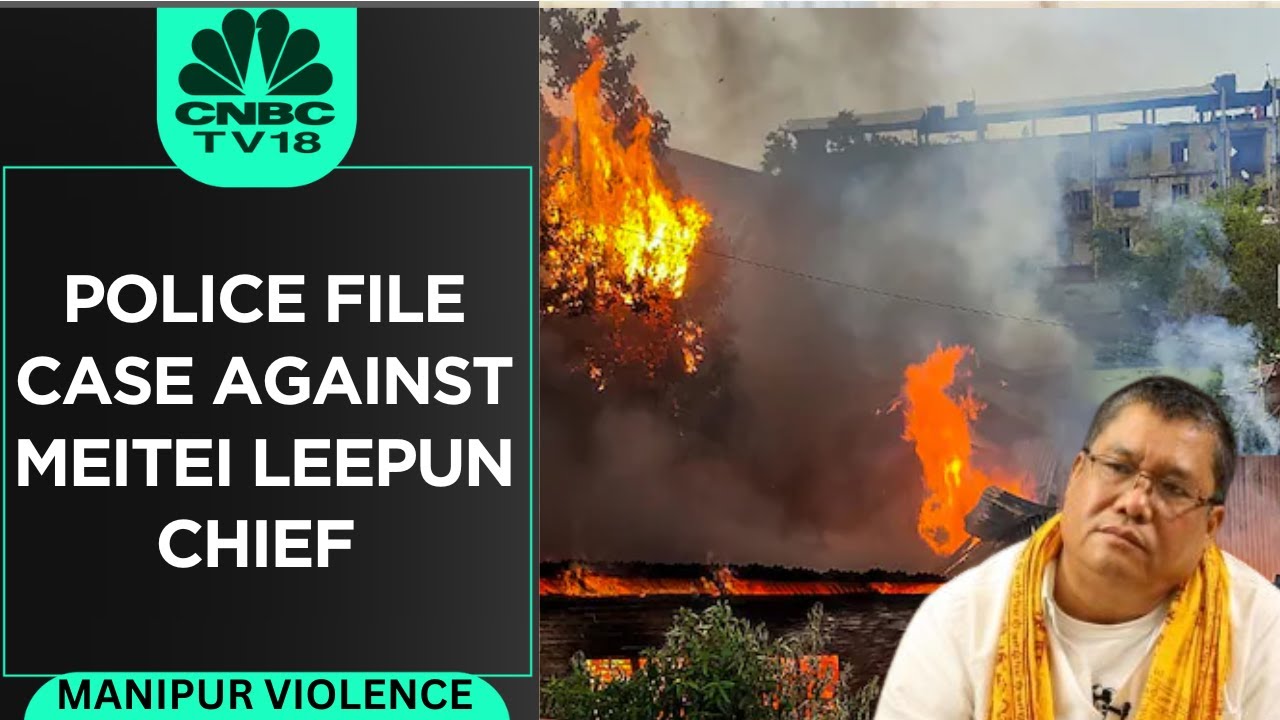 Manipur Violence News: Manipur Police File Case Against Meitei Leepun ...