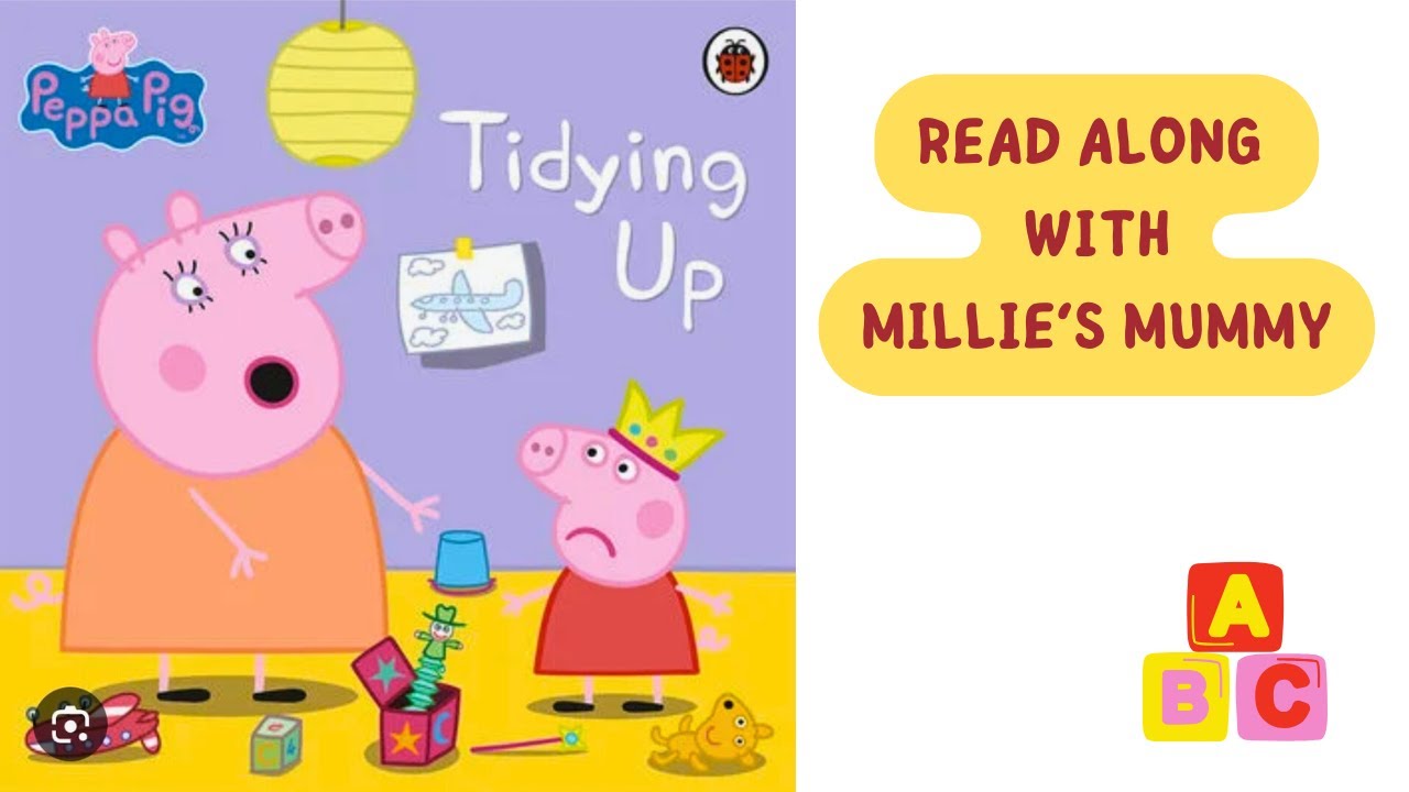 Peppa Pig: Tidying up (Read aloud) | Read Along With Millie's Mummy ...