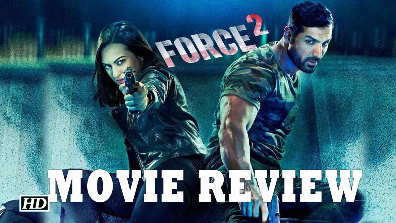 FORCE 2 MOVIE REVIEW | Sonakshi Sinha, John Abraham, Tahir Bhasin - YouTube
