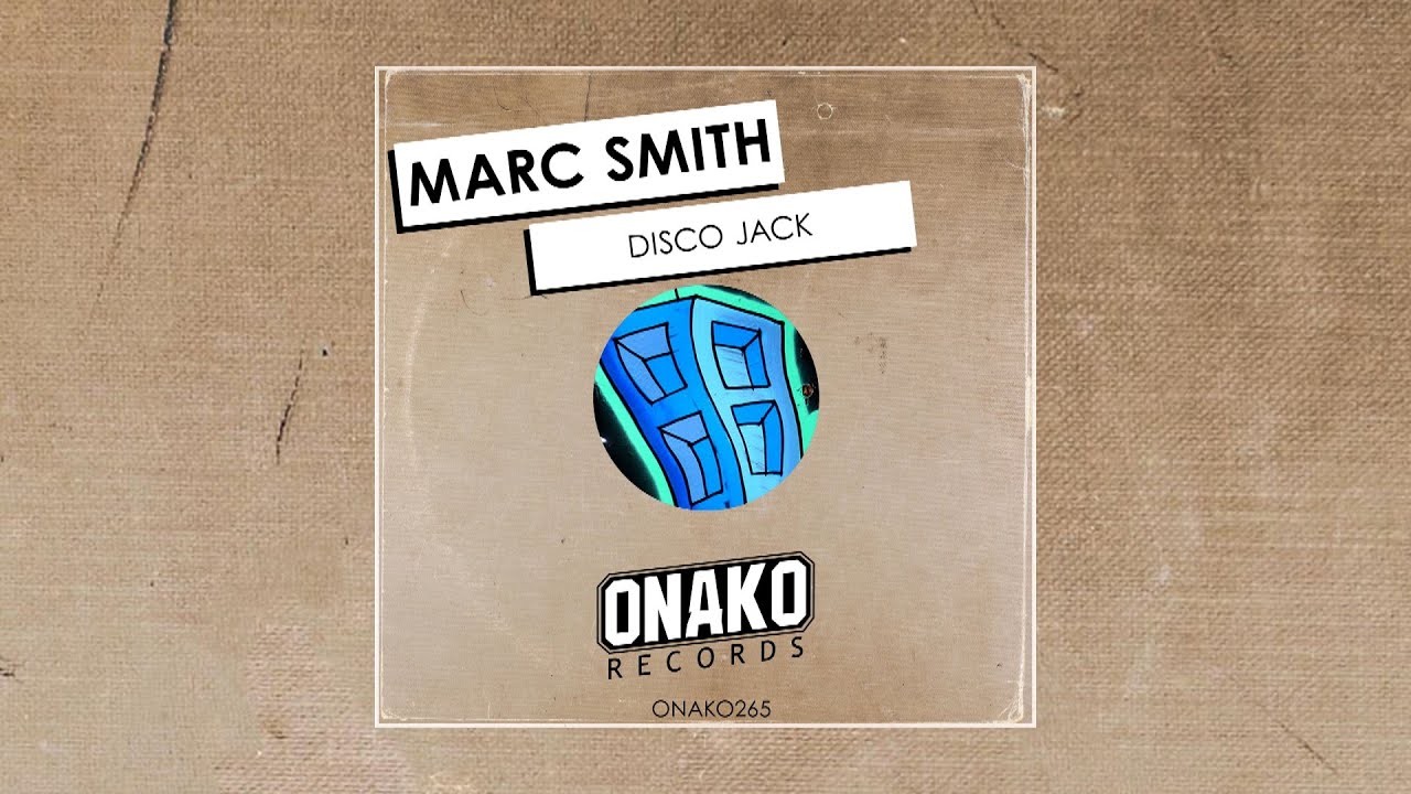 Marc Smith - Disco Jack (Radio Edit) [ONAKO265] - YouTube