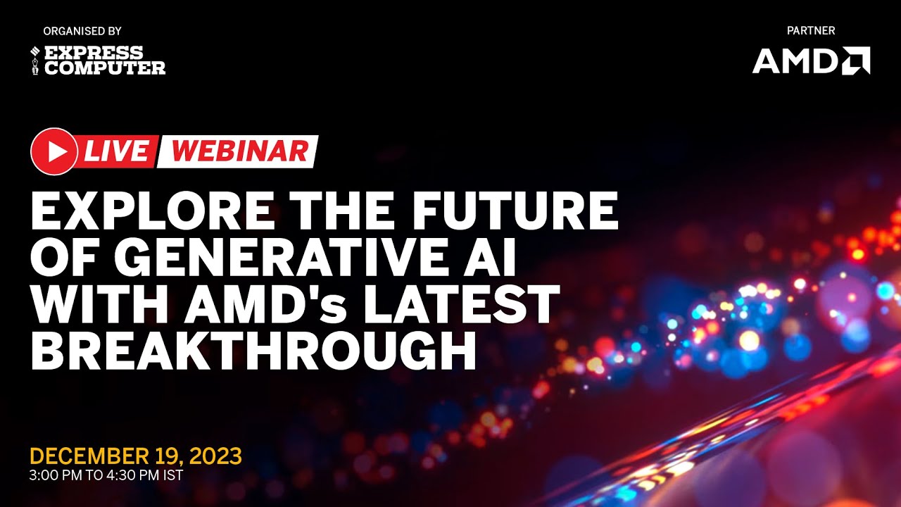 AMD | Webinar | Explore the Future of Generative AI with AMD's Latest ...