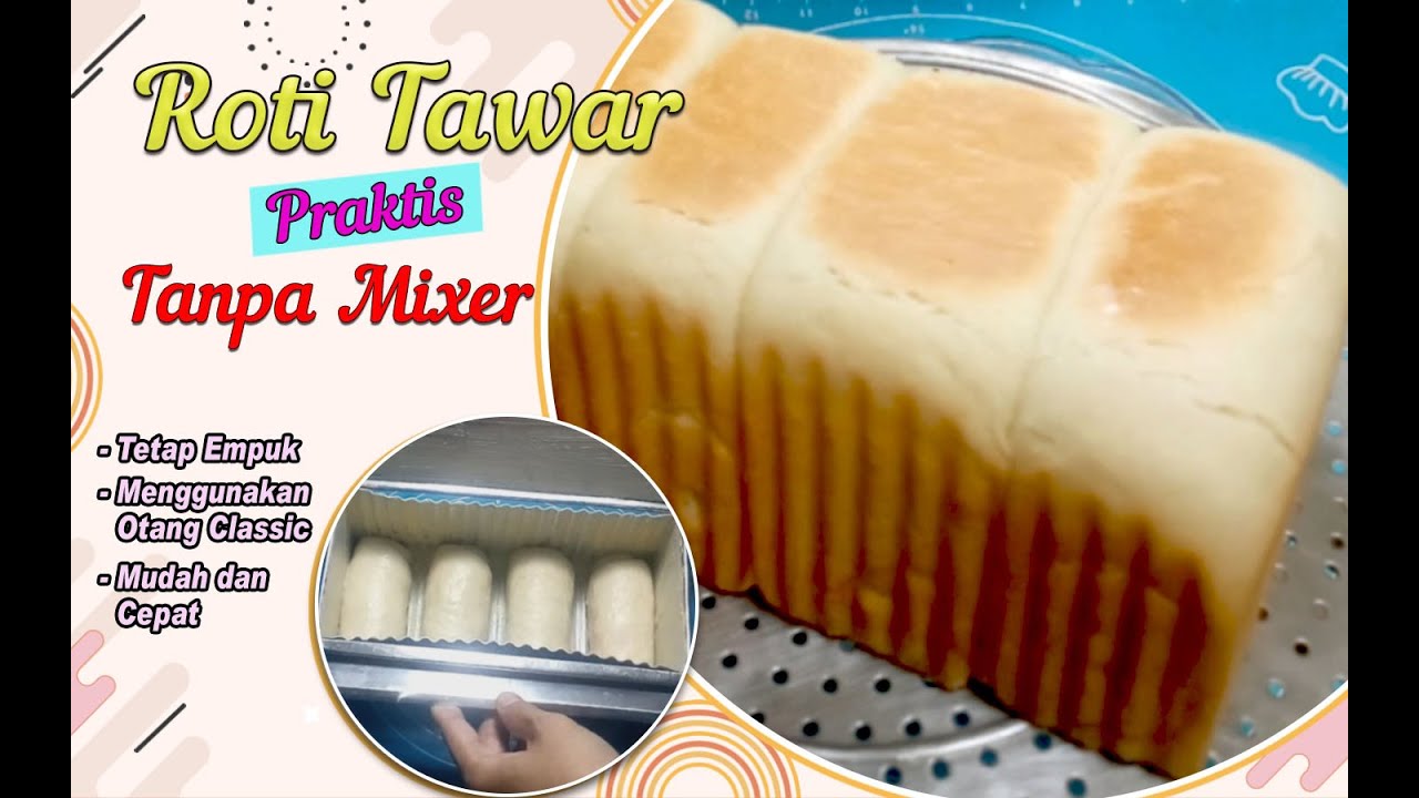 Roti tawar Praktis Tanpa Mixer dengan Tepung Protein Sedang, Serat Roti ...