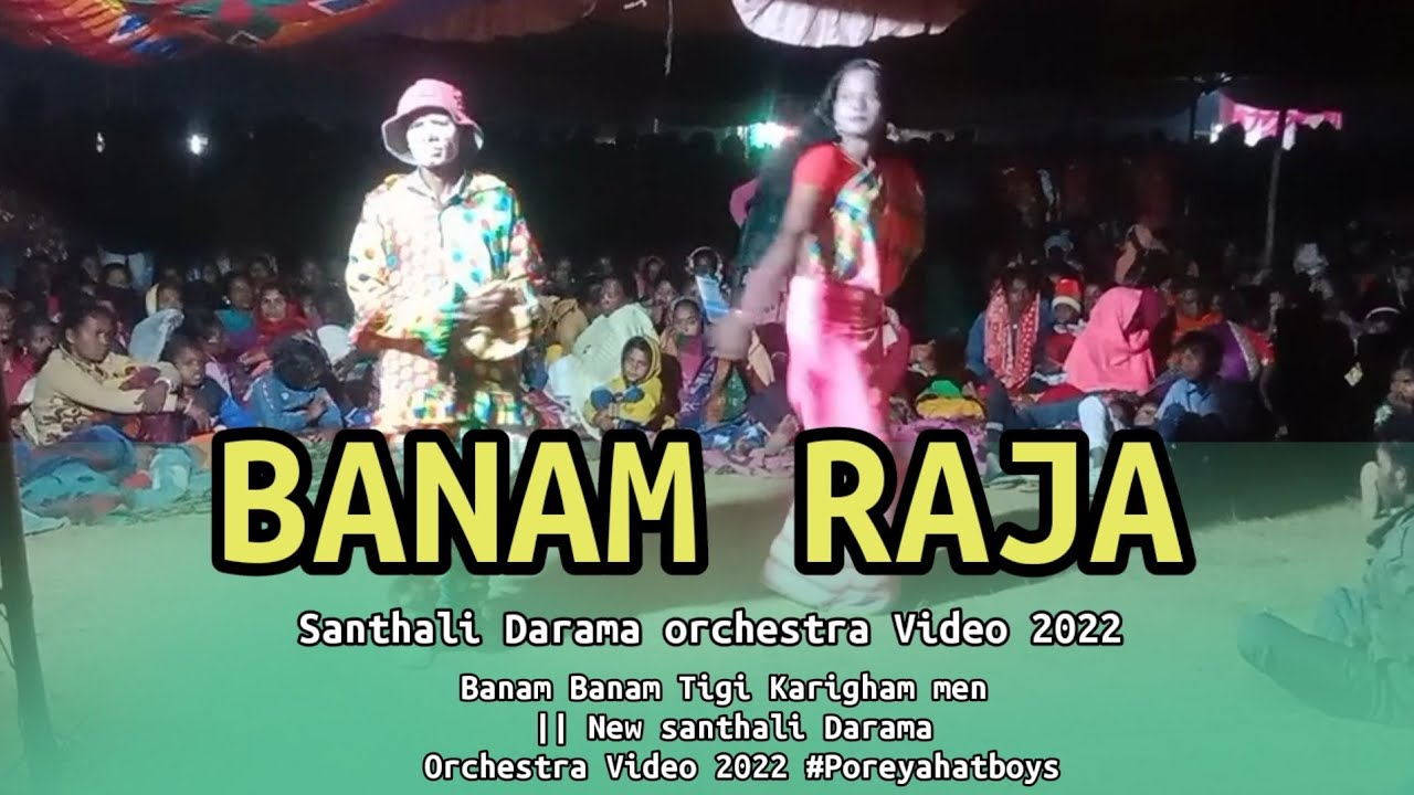 Banam Banam Tigi Karigham men || New santhali Darama Orchestra Video ...