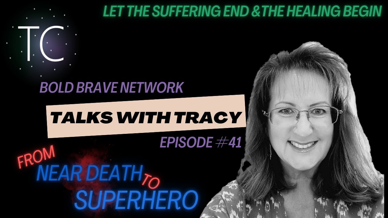 Talks with Tracy - From Near Death to Superhero - Healing with Mindset ...