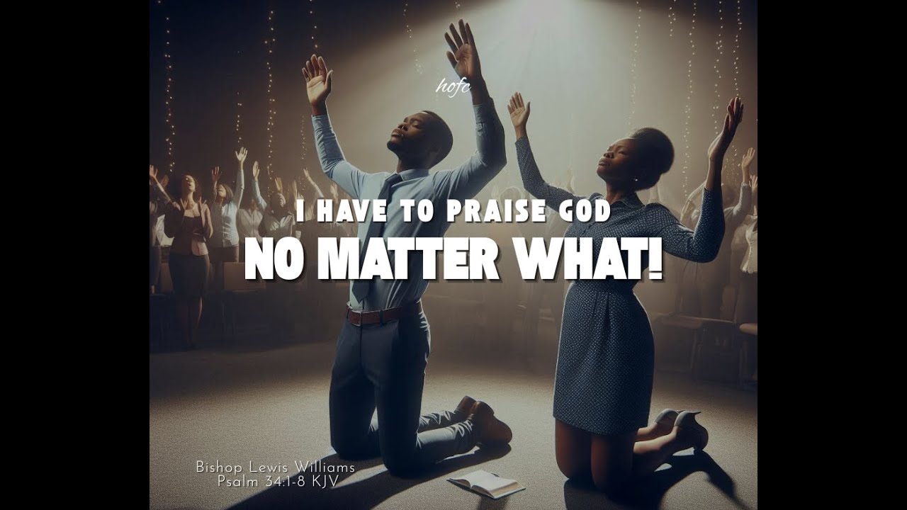 08/10 I Have To Praise God No Matter What! - YouTube