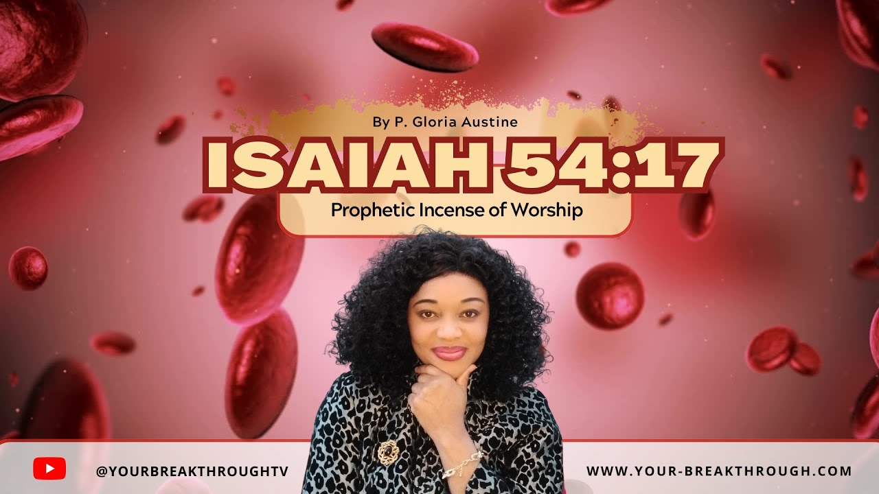 ISAIAH 54:17 | Incense of Worship to Jesus | Koinonia | By P. Gloria Austine - YouTube