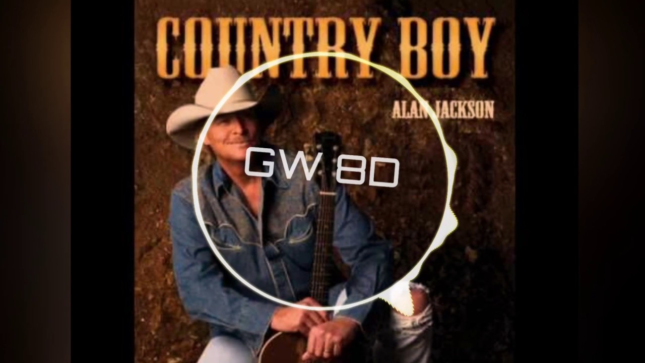 Alan Jackson 🎧 Country Boy 🔊VERSION 8D AUDIO🔊 Use Headphones 8D Music ...