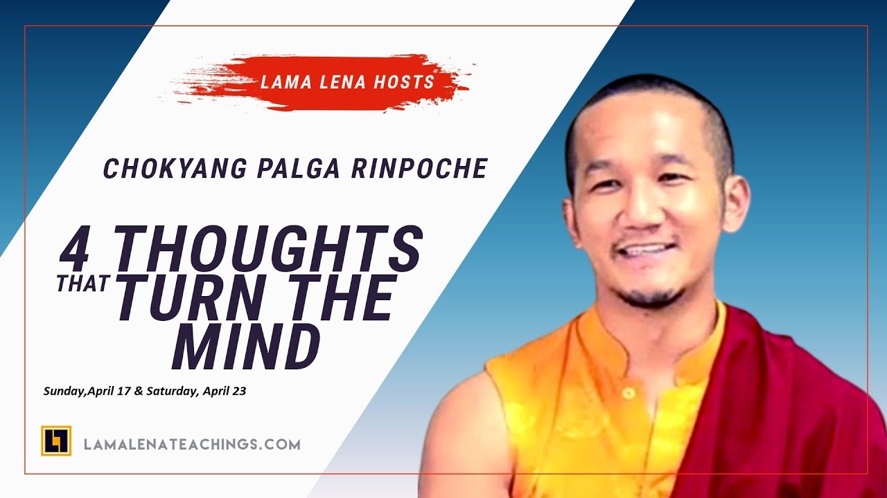 4 Thoughts That Turn the Mind - Chokyang Palga Rinpoche - YouTube