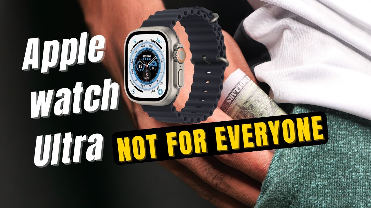Apple Watch Ultra - NOT FOR EVERYONE! - YouTube