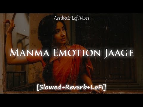 Manma Emotion Jaage | Slowed+Reverb+LoFi | Amit Mishra, Anushka Manchanda | Goriya re choriya re