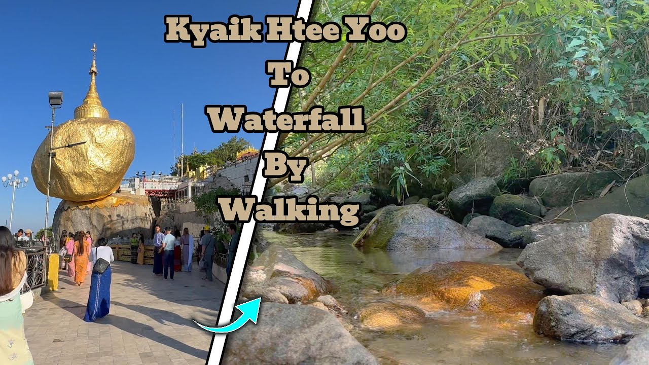 ကျိုက်ထီးရိုးမှရေတံခွန်သို့ တောလမ်းခရီး Kyaik Htee Yoo to Waterfall ...