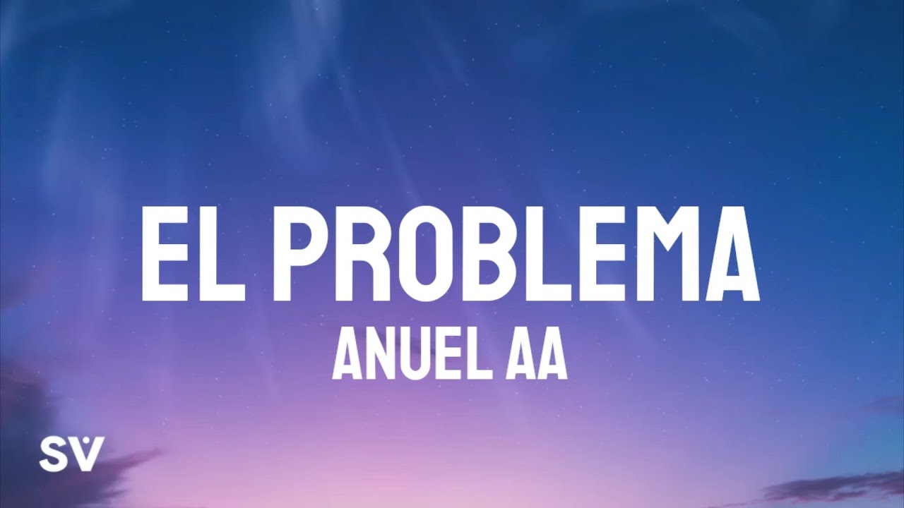 Anuel AA - El Problema (Letra/Lyrics) - YouTube