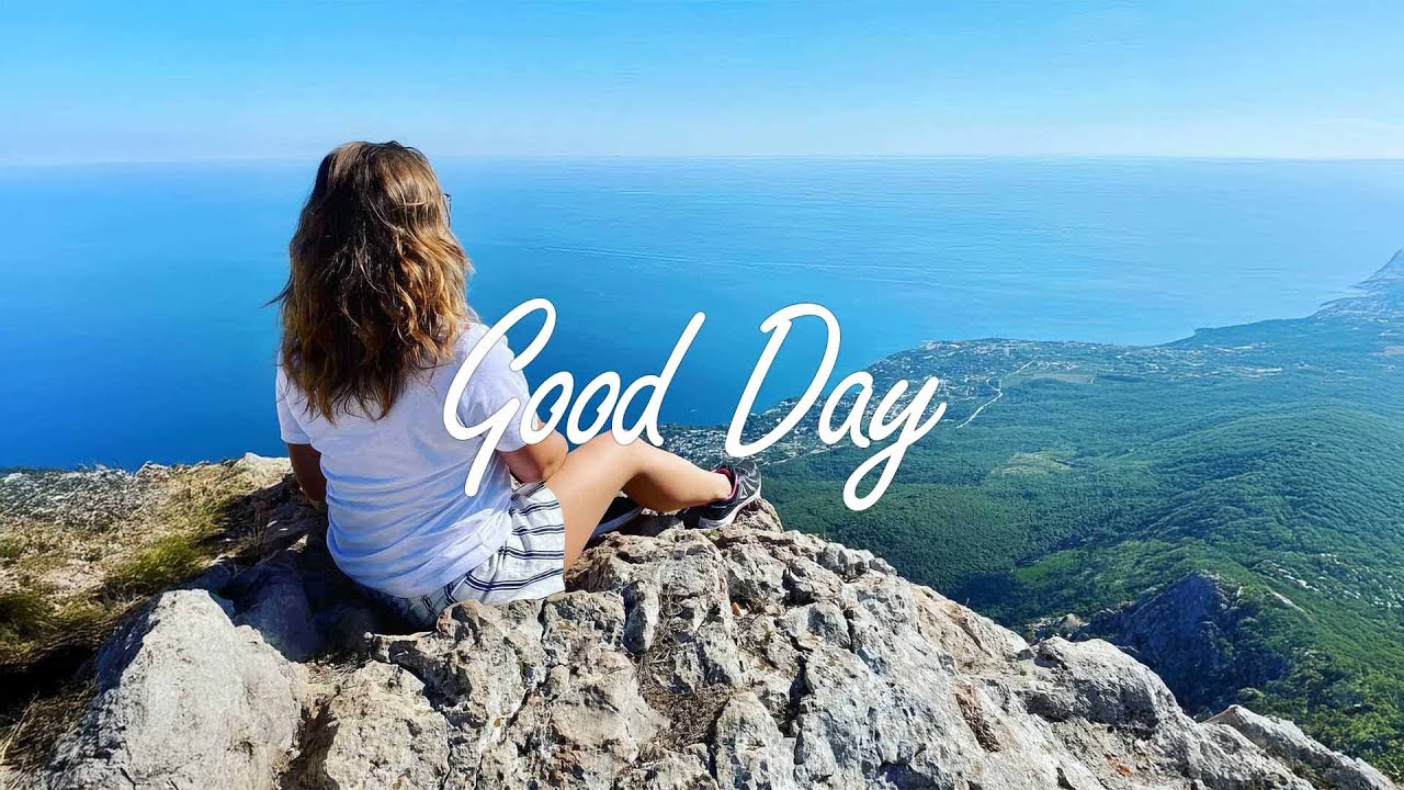 Good Day 🌻 Chill Music to Start Your Day with Positive Energy | Indie ...