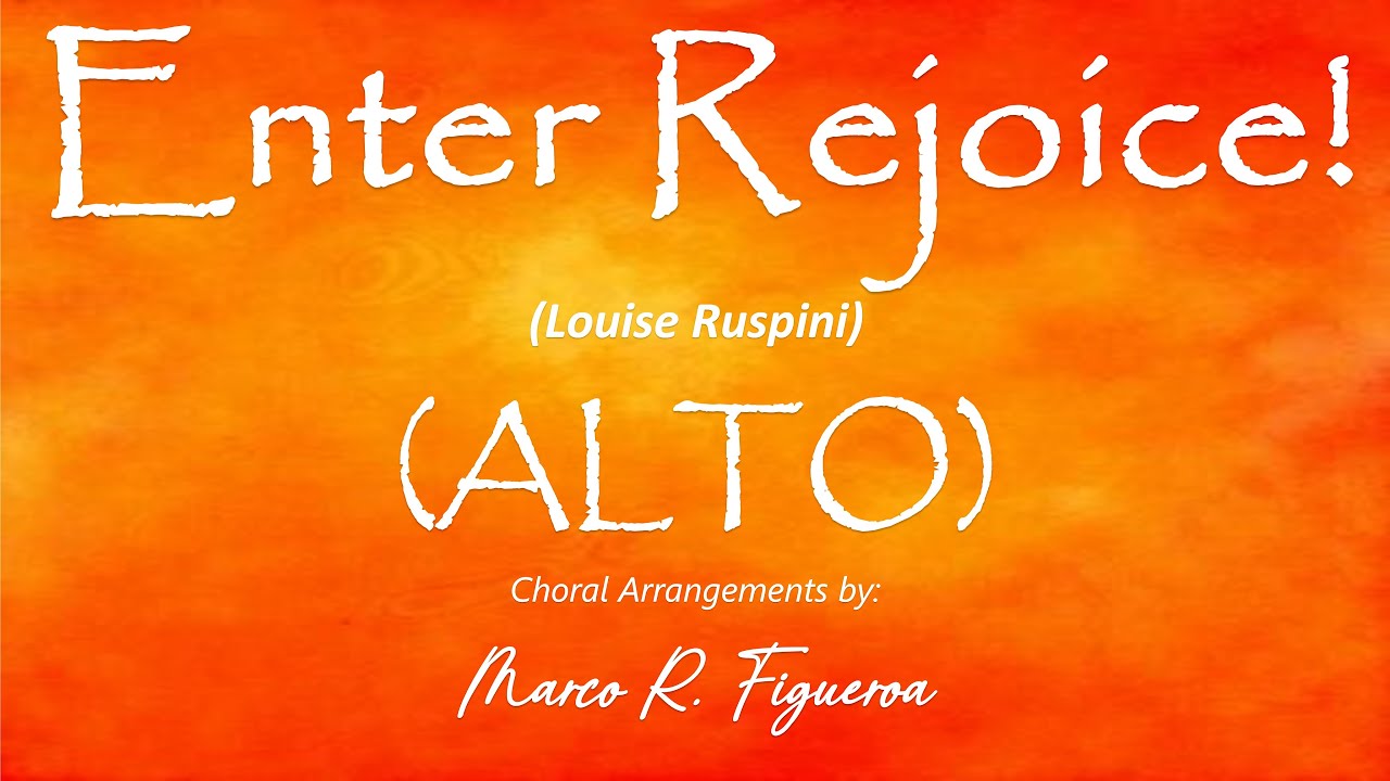 ENTER REJOICE! (Louise Ruspini)® ~ ֍ ALTO - YouTube