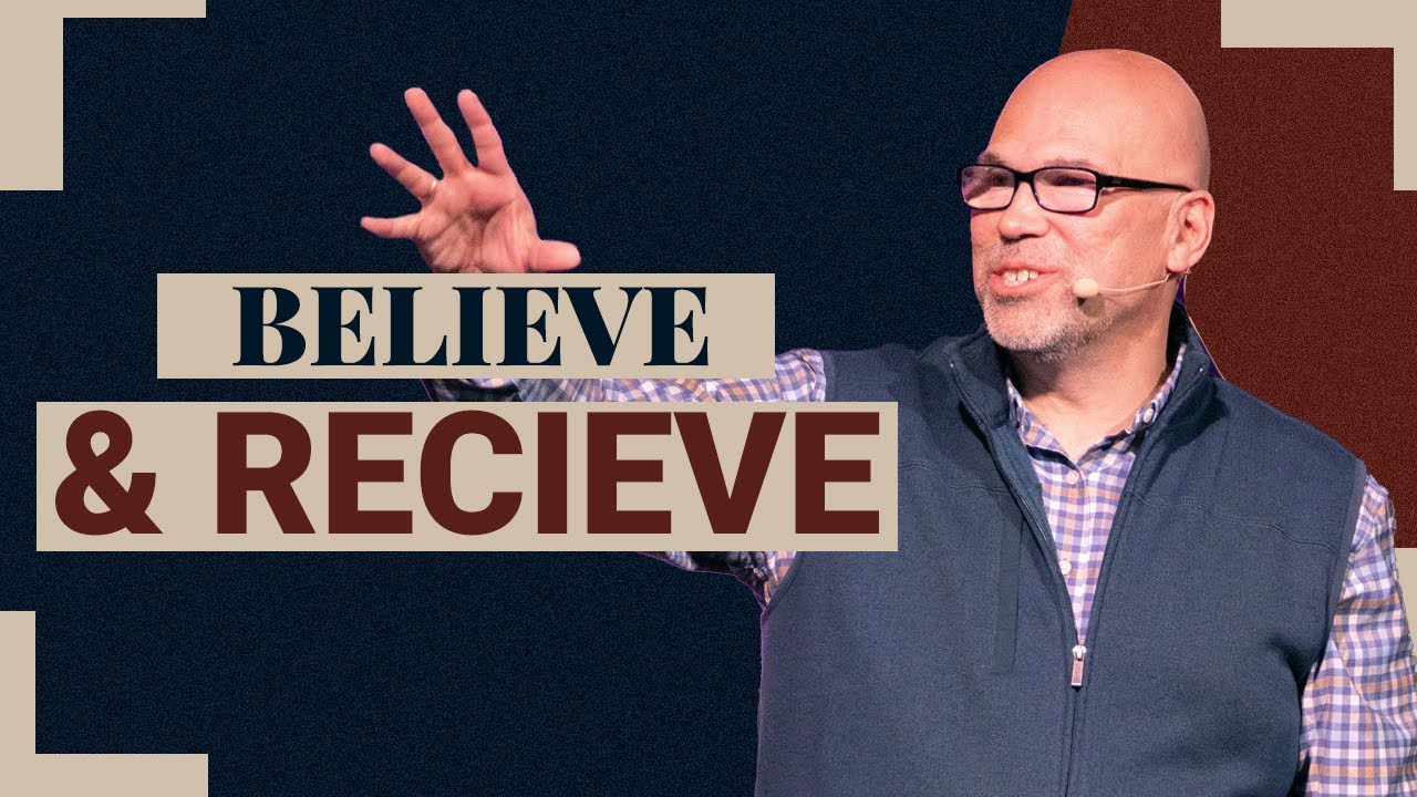 Believe and Receive | Up Close & Personal With Jesus | Pastor Paul ...
