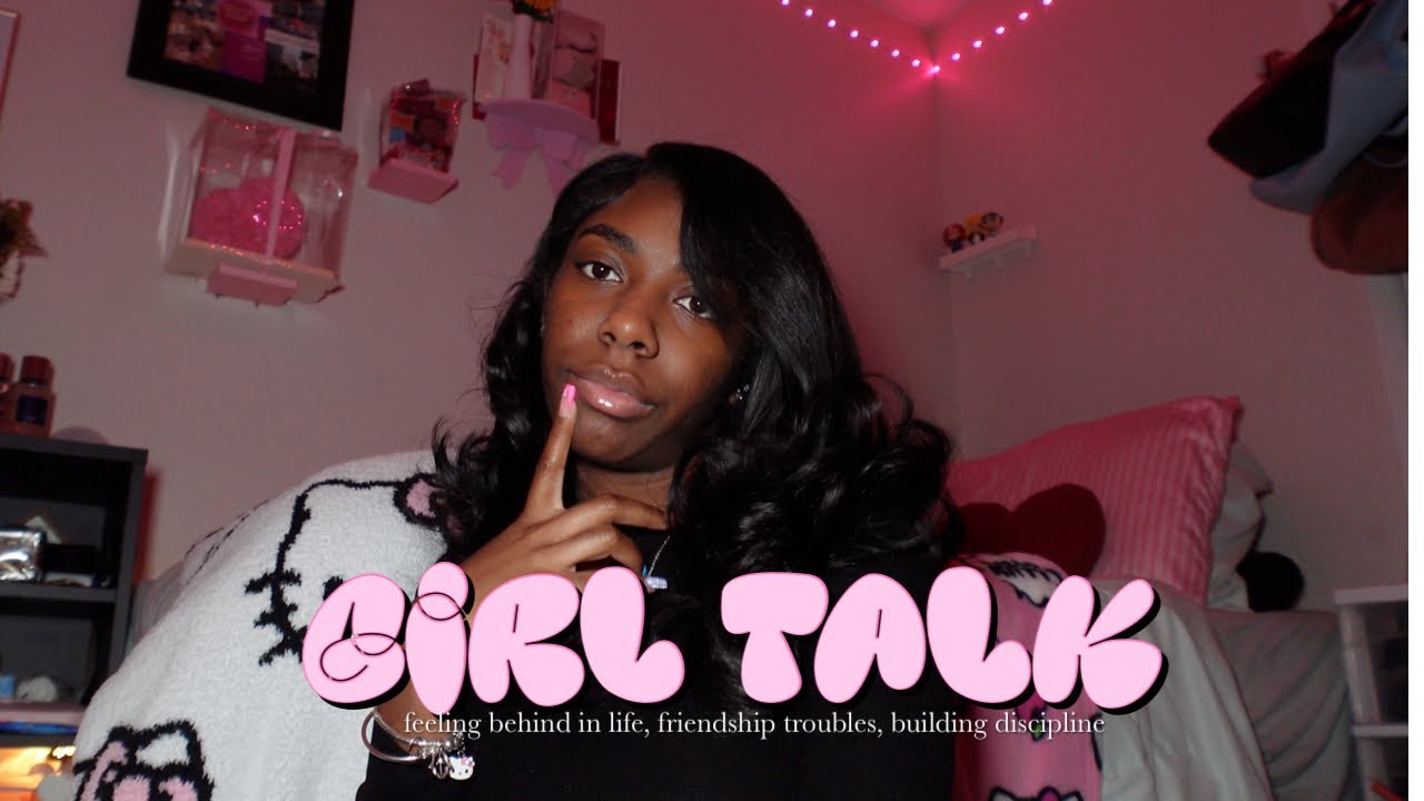Girl Talk | Failing at Life, Feeling Left Behind, Friendship Troubles ...