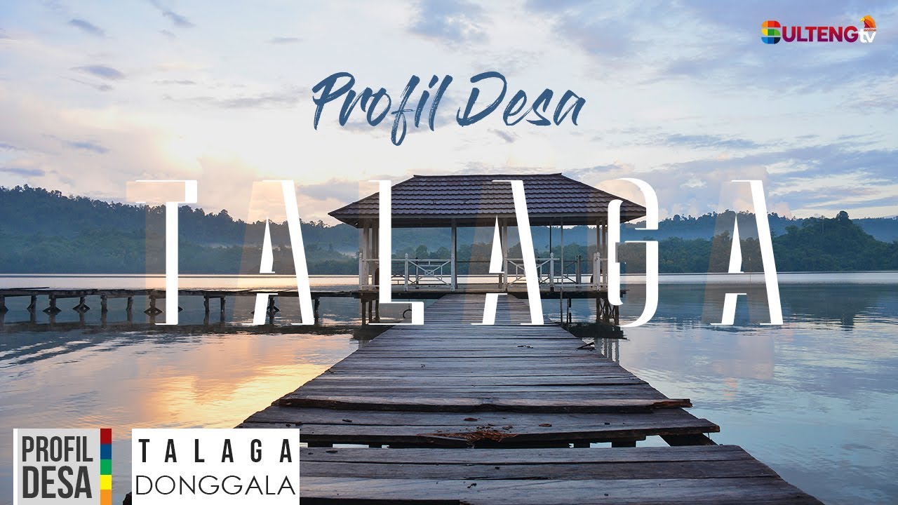 PROFIL DESA TALAGA, KECAMATAN DAMPELAS, KABUPATEN DONGGALA - YouTube