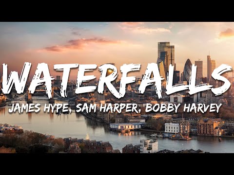 James Hype, Sam Harper, Bobby Harvey - Waterfalls (Lyrics)