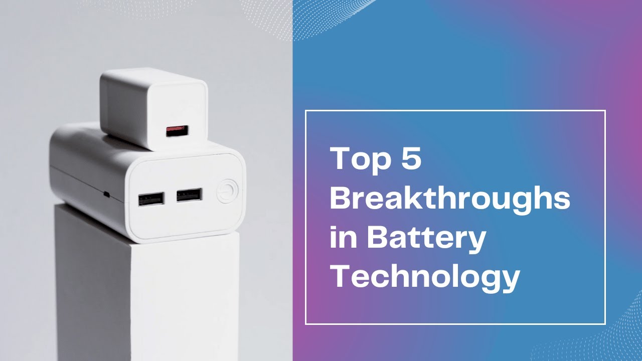 Top 5 Breakthroughs in Battery Technology - YouTube