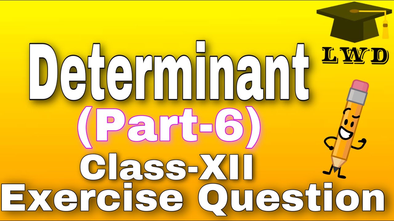 Determinant (part-6)exercise question detail solution with explanation ...