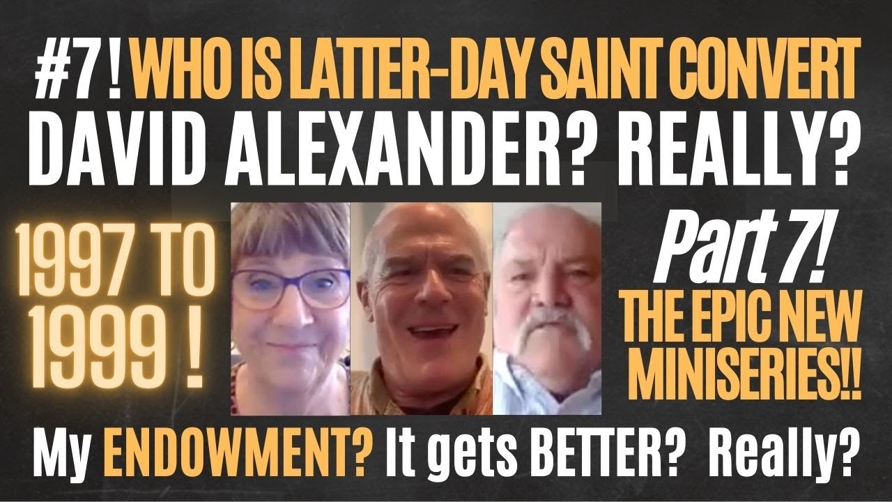 #7 WHO IS LATTER DAY SAINT CONVERT DAVID ALEXANDER? REALLY? THE EPIC ...