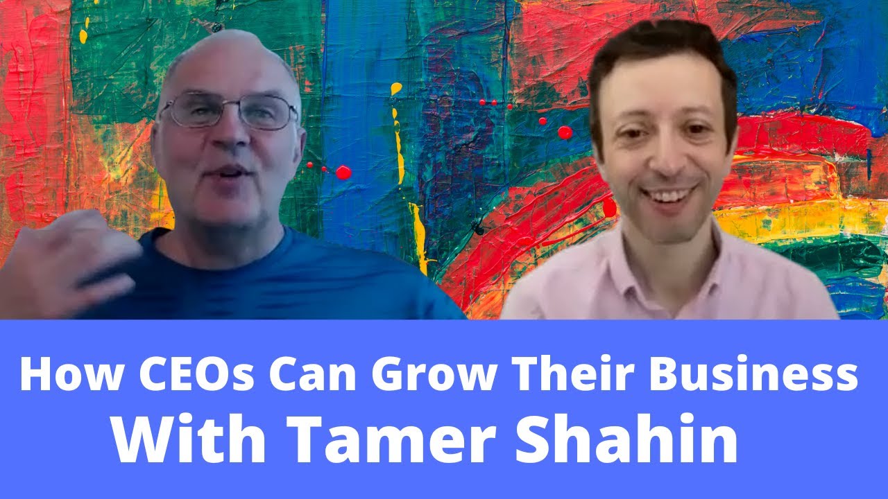 How I Help CEOs Grow Their Business - Conversation With Tamer Shahin ...