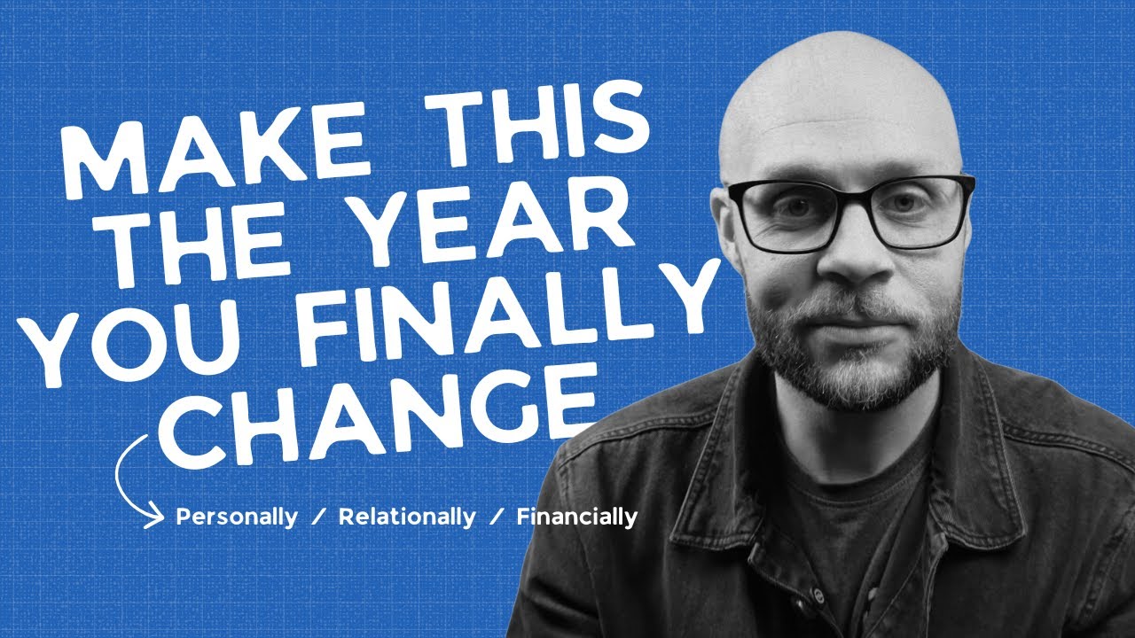 Make This The Year You Finally Change - YouTube