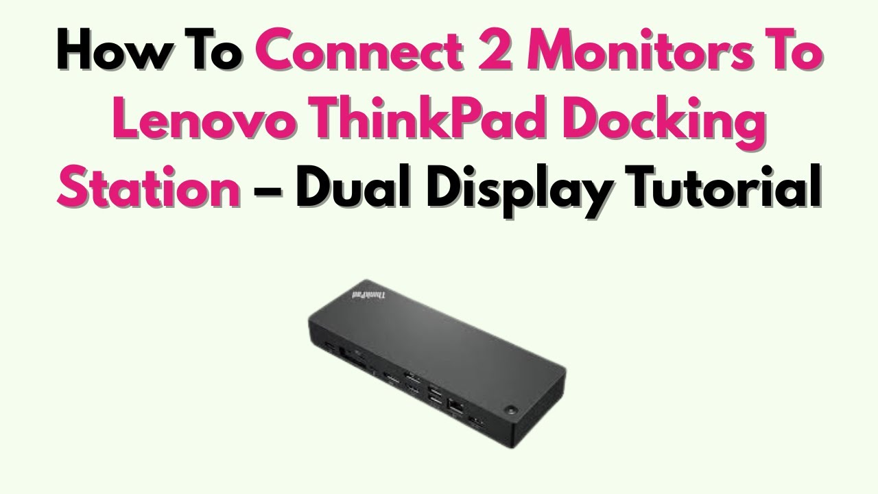How To Connect 2 Monitors To Lenovo ThinkPad Docking Station – Dual ...