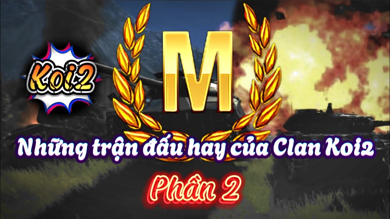 Những trận đấu hay của Clan Koi2 ( P2 ) - World of Tanks Blitz ( WoT ...