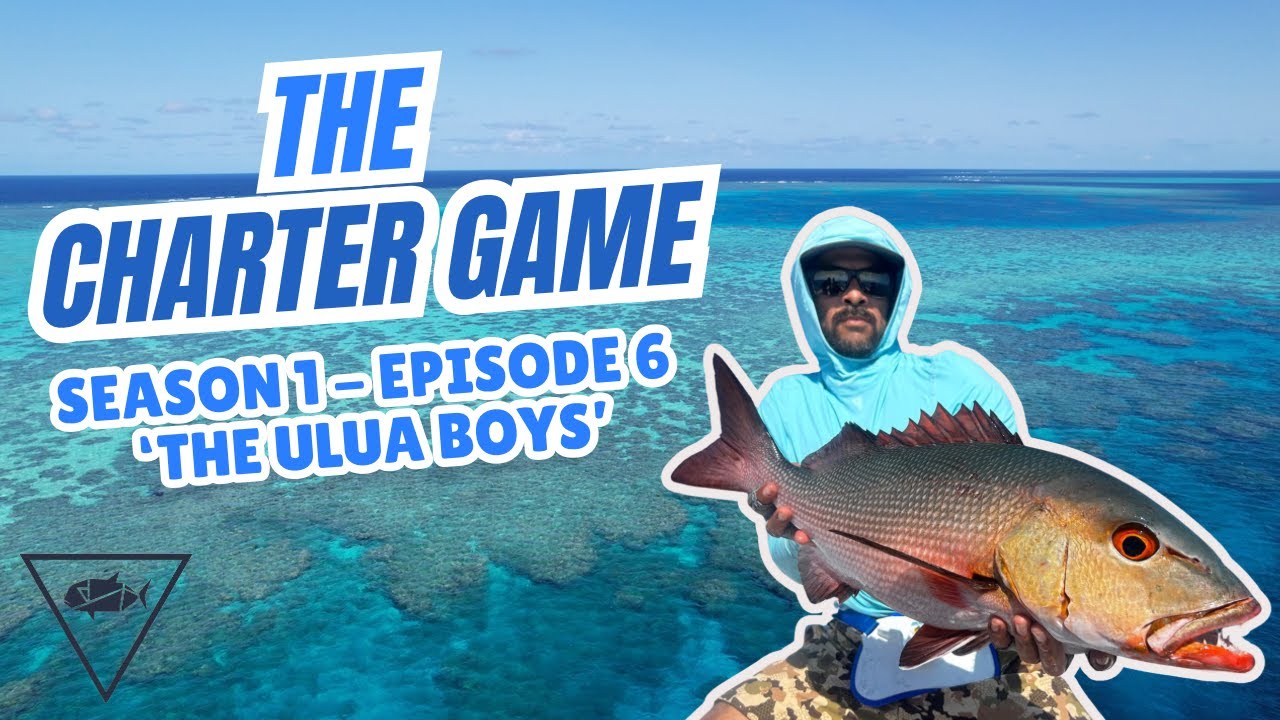 The Charter Game - Season 1 Ep6 - The Ulua Boys - YouTube