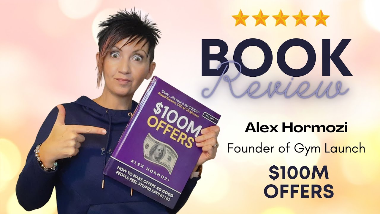 Book Review: $100M Offers by Alex Hormozi | How To Build an ...