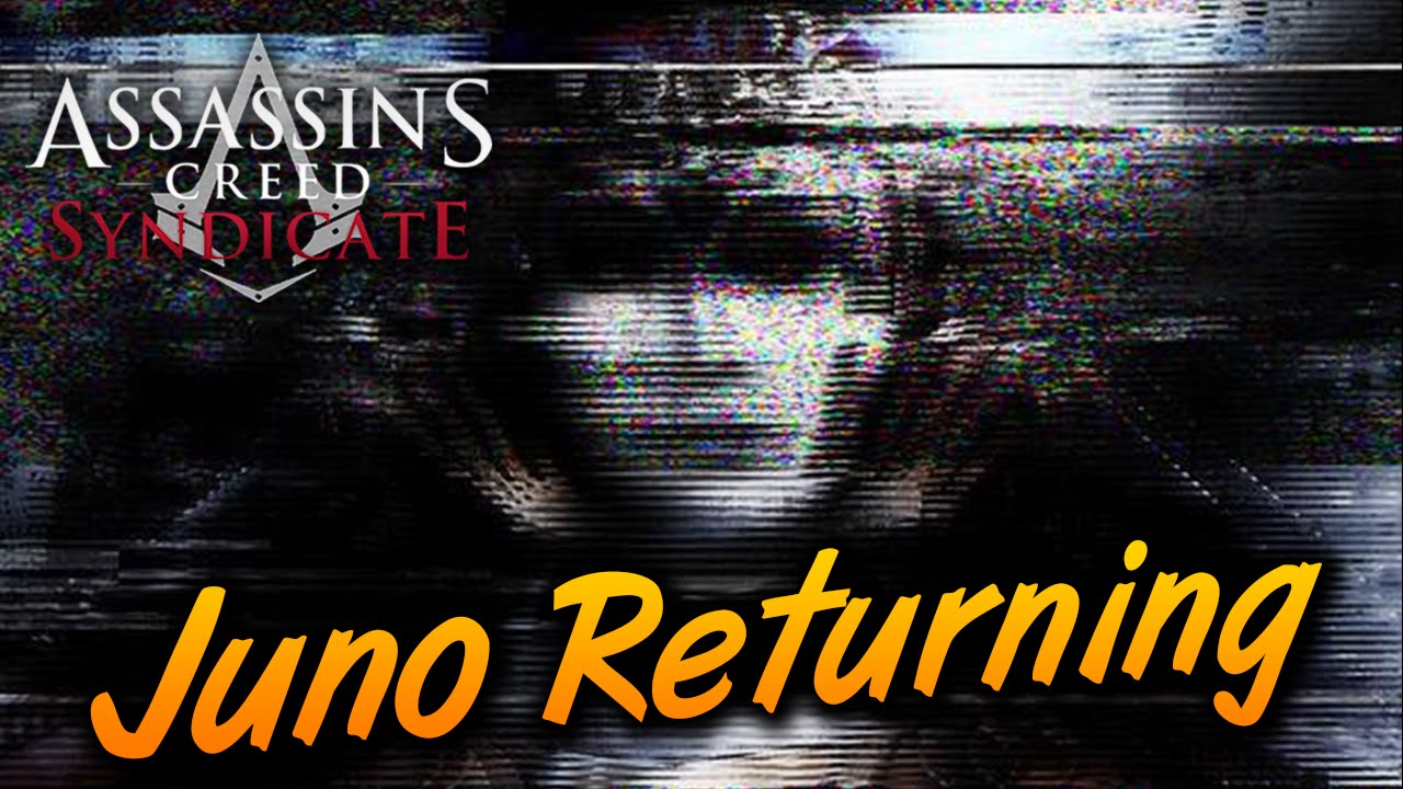Assassin's Creed Syndicate | JUNO IS BACK! - YouTube