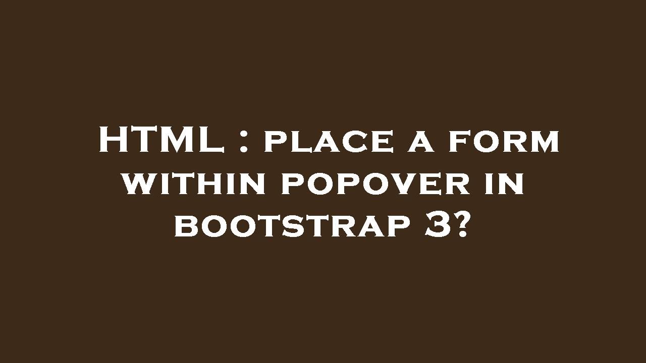 Html Place A Form Within Popover In Bootstrap 3 Youtube