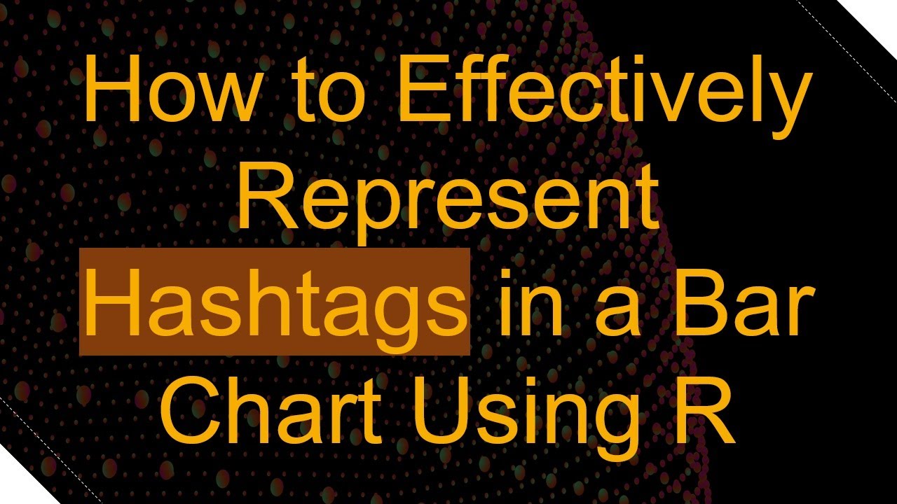 How to Effectively Represent Hashtags in a Bar Chart Using R - YouTube