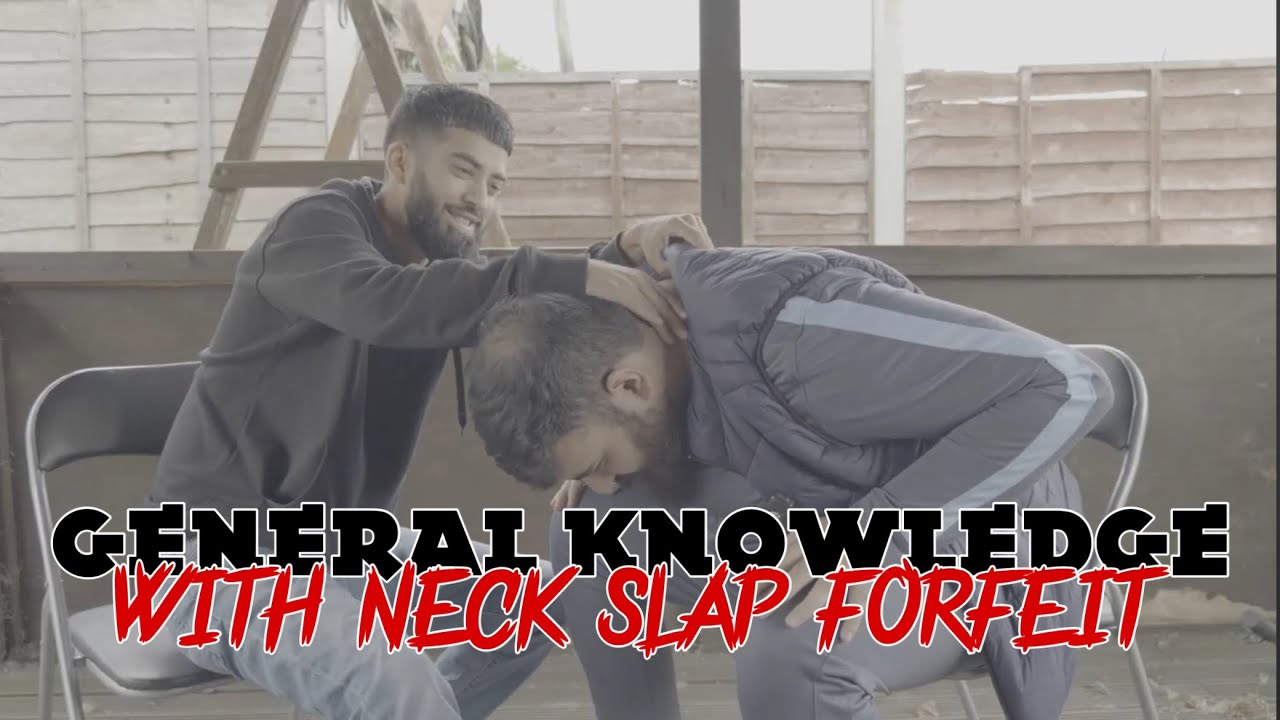GENERAL KNOWLEDGE WITH NECK SLAPS! - YouTube