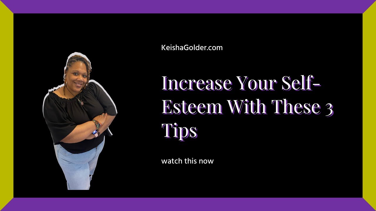 Increase your Self-Esteem with These 3 Tips - YouTube