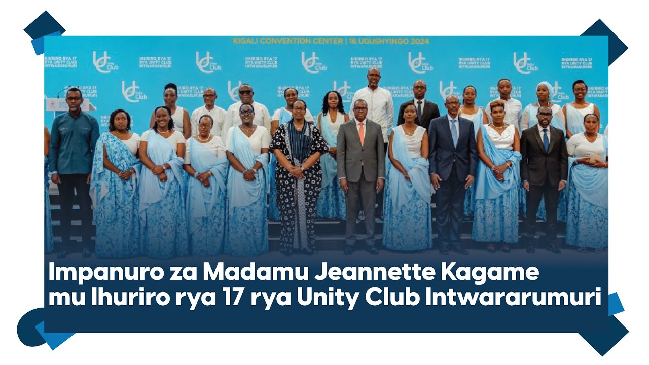 Impanuro za Madamu Jeannette Kagame mu Ihuriro rya 17 rya Unity Club ...