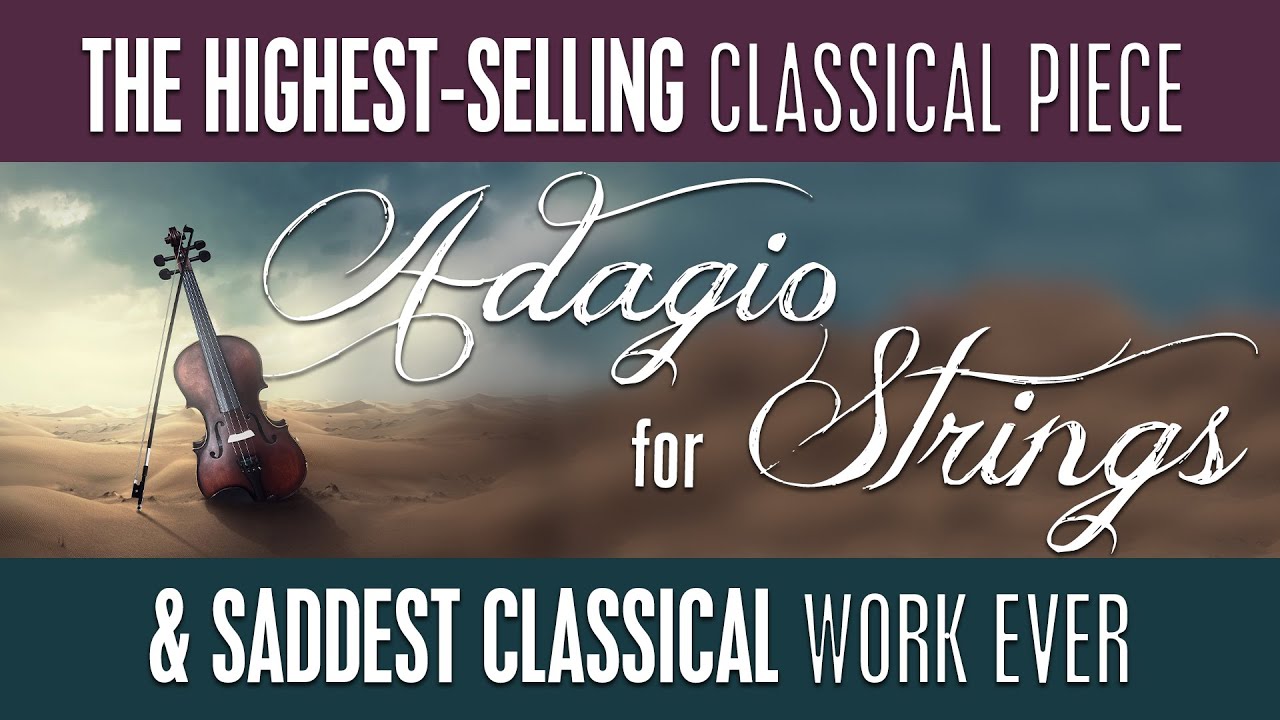 Adagio for Strings Samuel Barber. The highest-selling classical piece ...